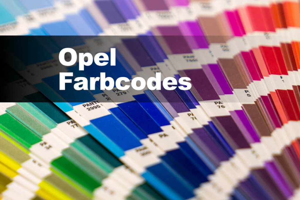 Opel Farbcodes finden – Große Tabelle - AUTO MOTOR ÖL